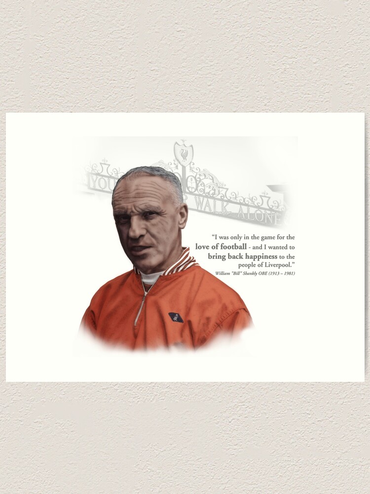 "Liverpool Manager Bill Shankly & Quote" Art Print by WarmRainStudio ...