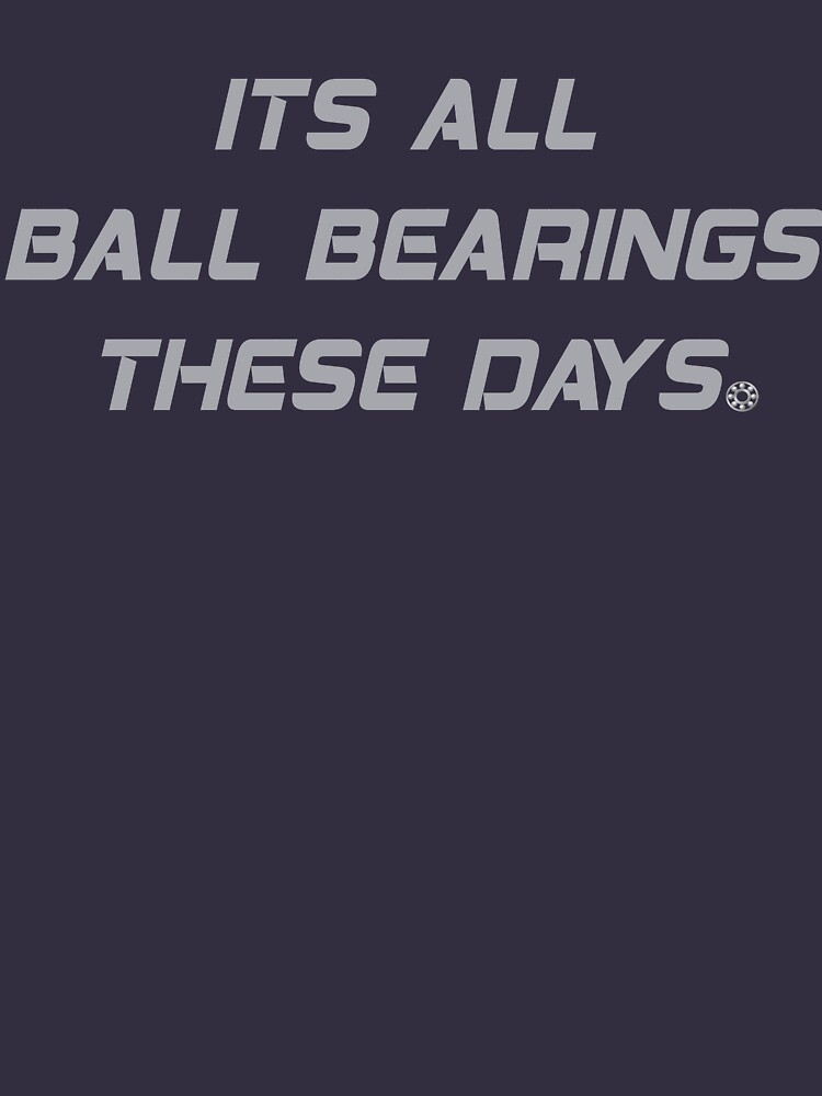 "Fletch Quote - Its All Ball Bearings These Days" Essential T-Shirt for ...
