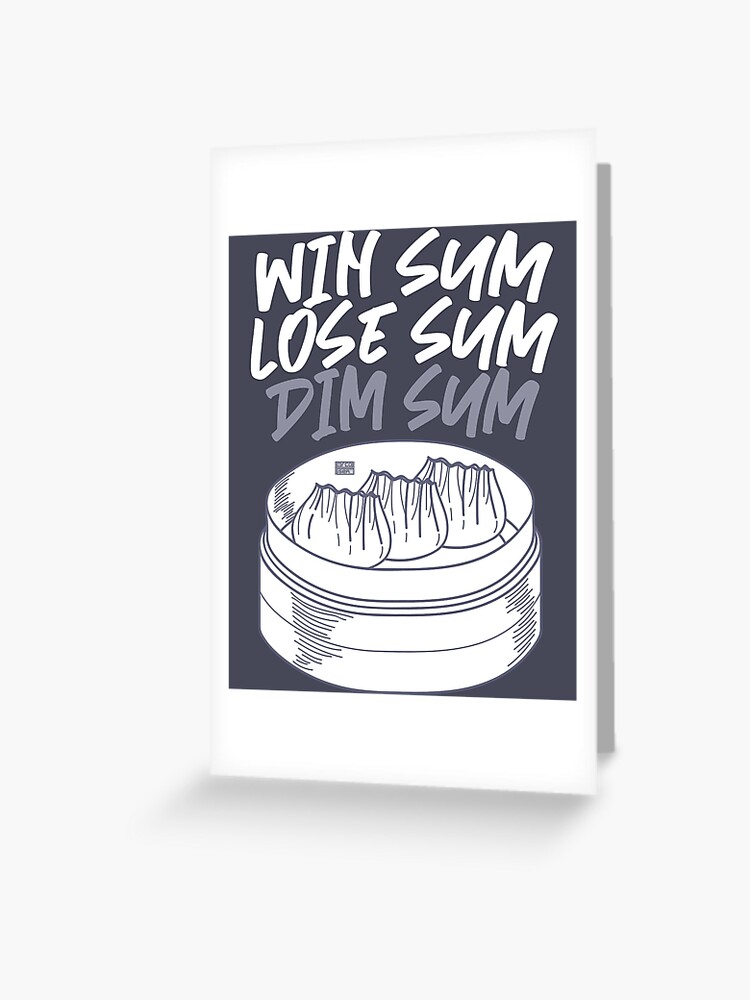 "Funny Asian Chinese Proverb Win Sum Lose Sum Dim Sum Dimsum" Greeting ...