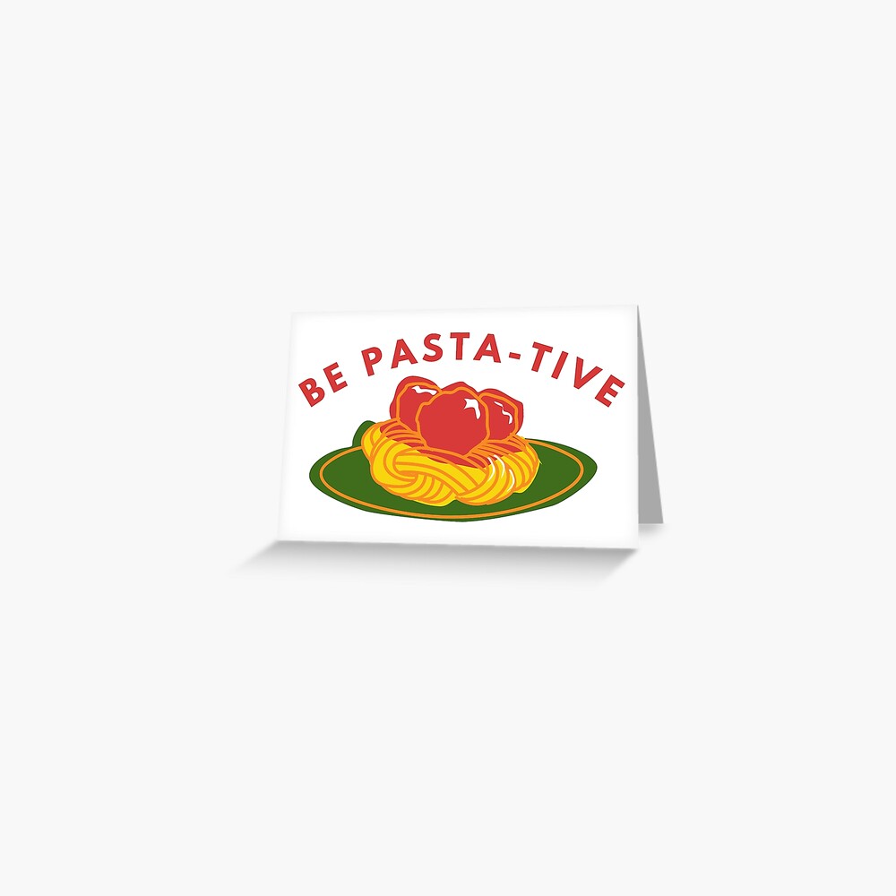 "Be Positive - funny Pasta/food pun" Greeting Card for Sale by Saordana ...