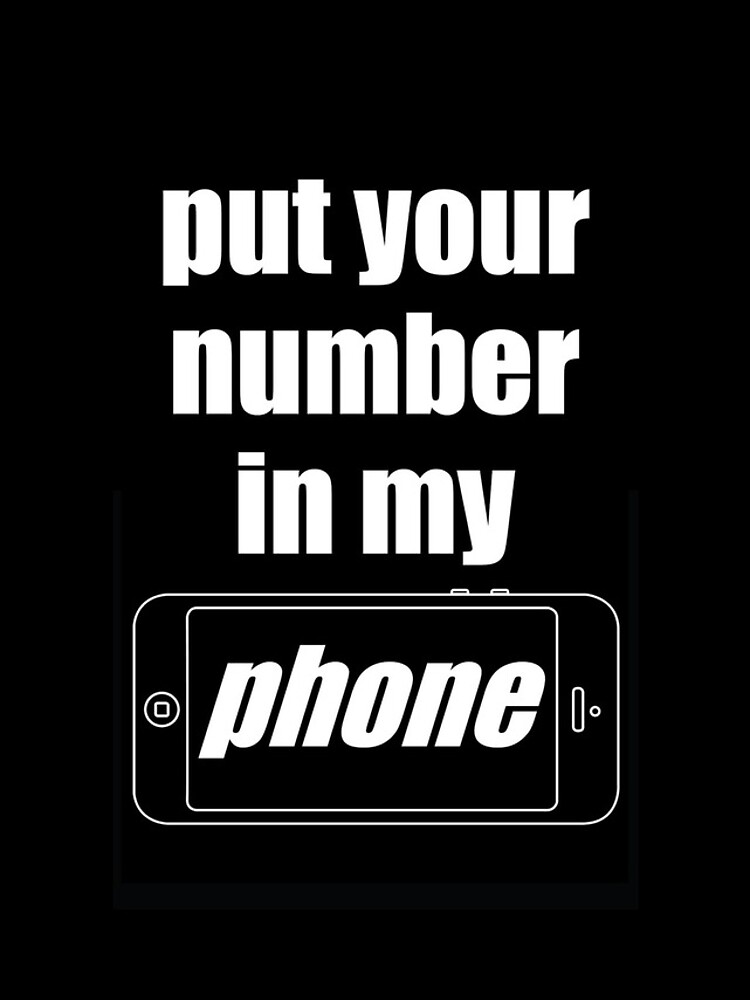 ""Put Your Number In My Phone" Case" iPhone Case for Sale by ...