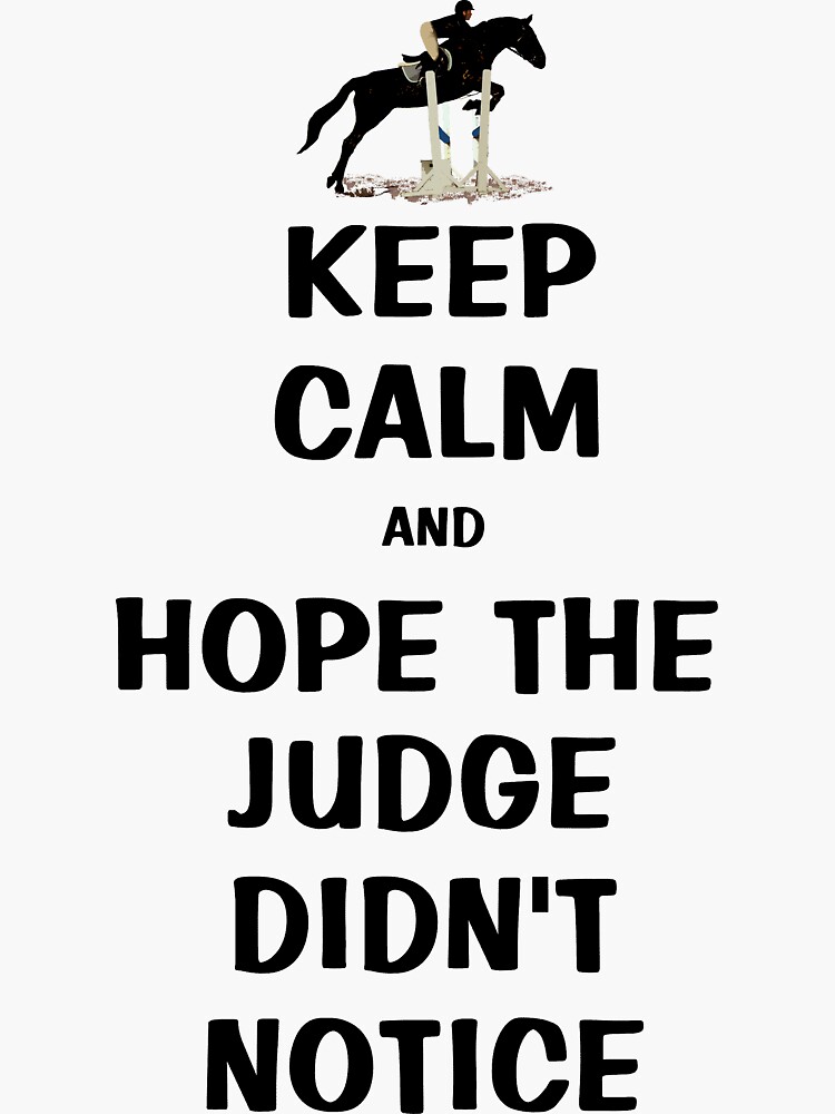 "Keep Calm & Hope The Judge Didn't Notice Equestrian Gifts" Sticker for ...