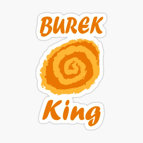"Burek King " Sticker for Sale by Balkaneze | Redbubble
