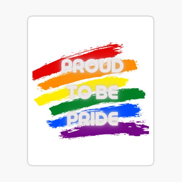 "Proud to be You, proud to be pride" Sticker by AKRVLITE | Redbubble