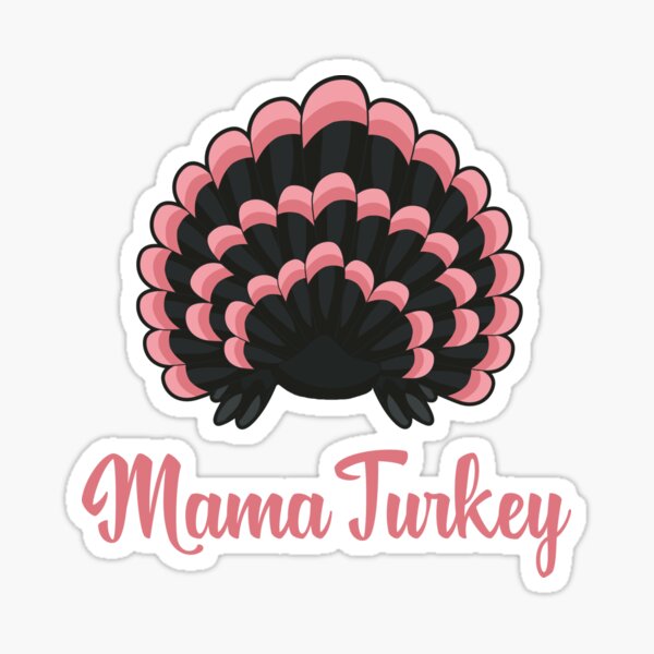 "Mama Turkey I'm The Mama Turkey Cool Thanksgiving" Sticker by odrito ...