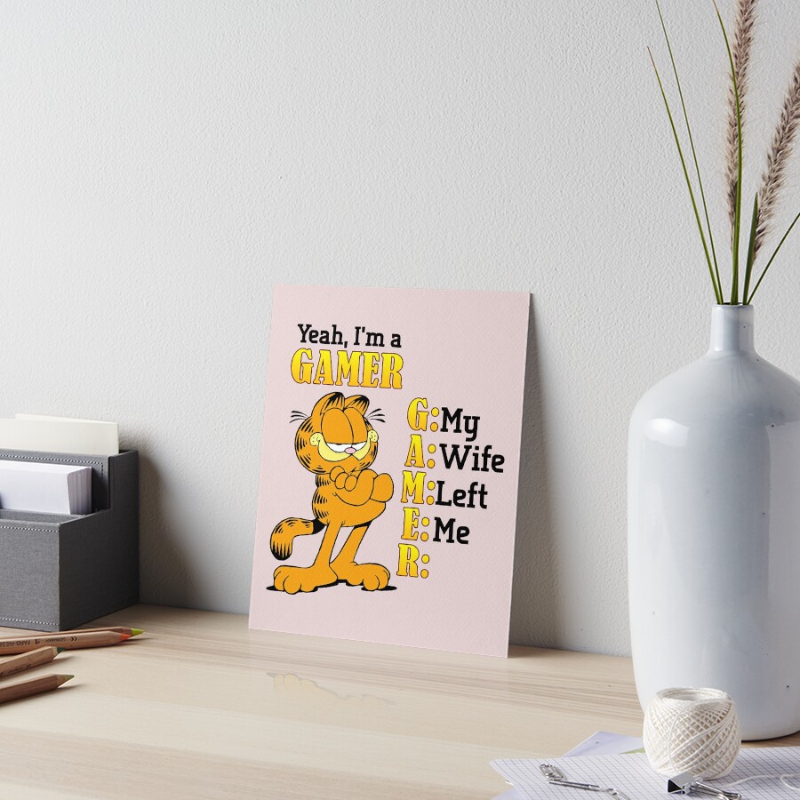 "Garfield Yeah I'm A Gamer My Wife Left Me Video Games" Art Board Print ...
