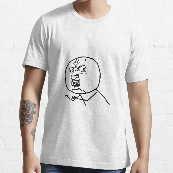 "Why you no meme face" T-shirt for Sale by caddystar | Redbubble ...