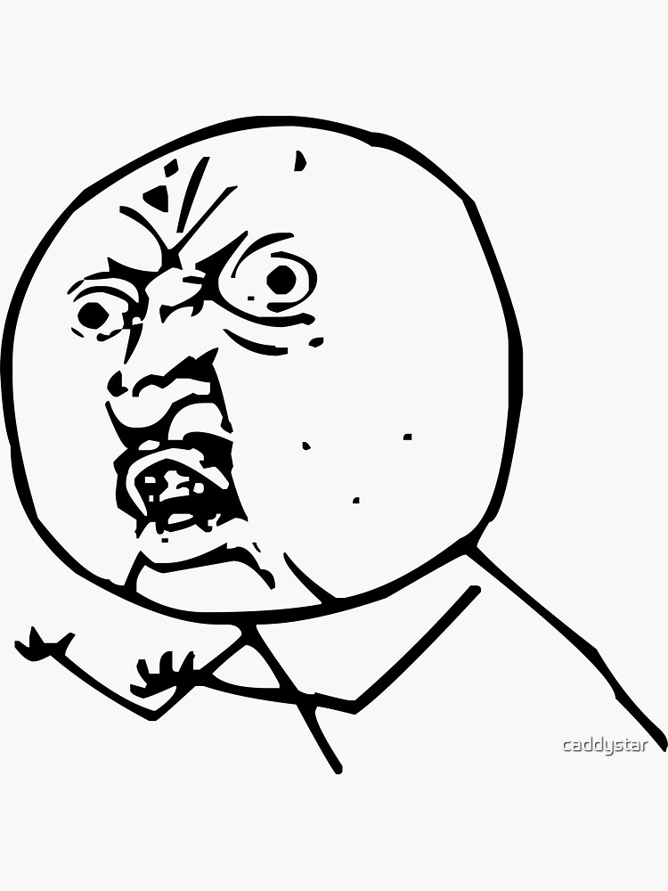 "Why you no meme face" Sticker by caddystar | Redbubble