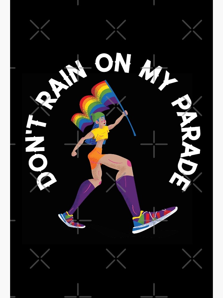 "Don't Rain On My Parade, Pride Day, Pride Week, Pride Month" Poster ...