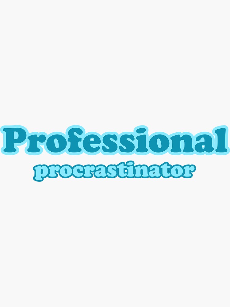 "Professional procrastinator" Sticker for Sale by dafnimkm | Redbubble
