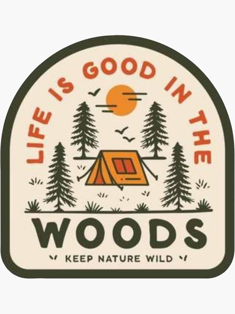"Life Is Good In The WOODS " Sticker by amineandmore | Redbubble