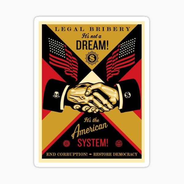 "Legal bribery is not a dream, It's the American system. End Corruption ...