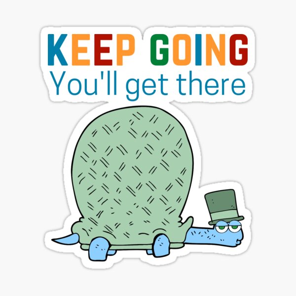 "Keep Going - You'll Get There" Sticker for Sale by Scribblehound ...