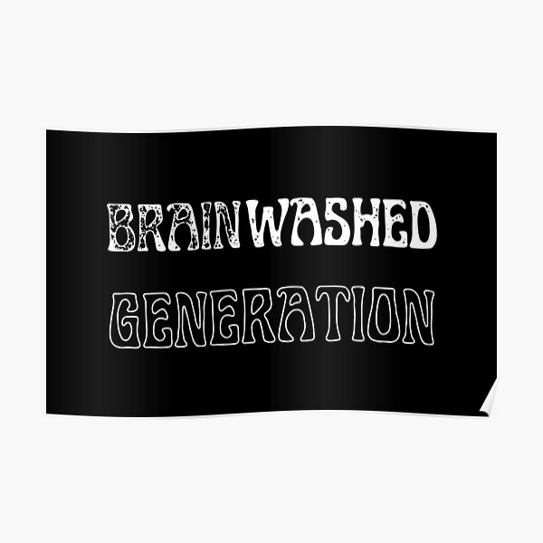 "Brainwashed Generation" Poster for Sale by SkyAfterDusk | Redbubble