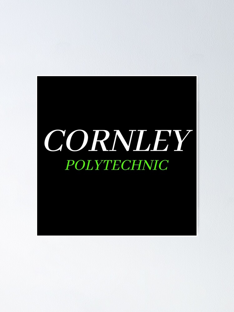 "Cornley Polytechnic white and green" Poster for Sale by WITH-MY-FAMILY ...