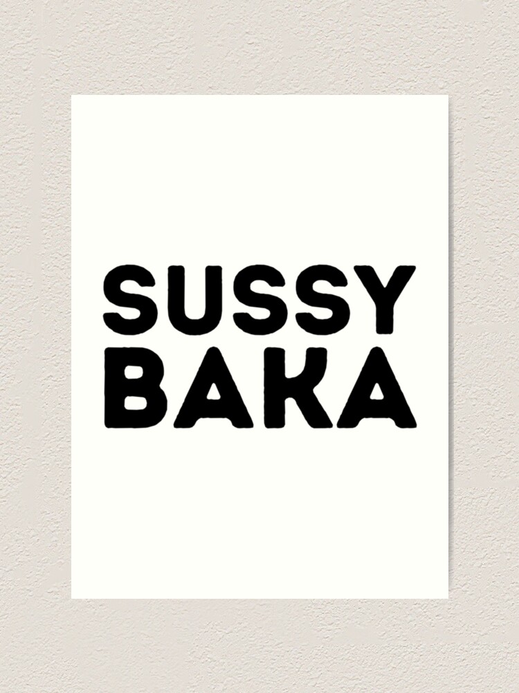 "Funny Sussy Baka Meme " Art Print for Sale by BigToeMan | Redbubble