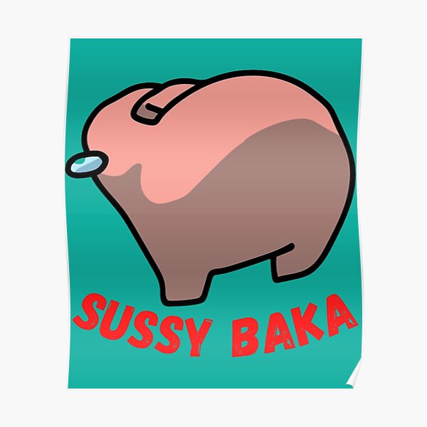 "Sussy Baka Amongus Im Meme " Poster by BigToeMan | Redbubble