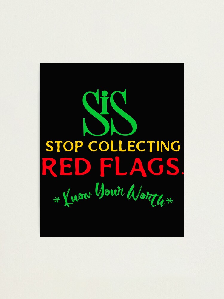 Impression photo « Sœur... Arrête de collectionner les drapeaux rouges ...