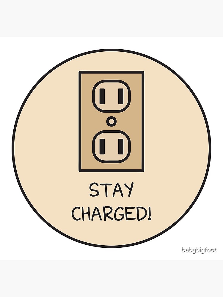 "Stay Charged" Poster for Sale by babybigfoot | Redbubble