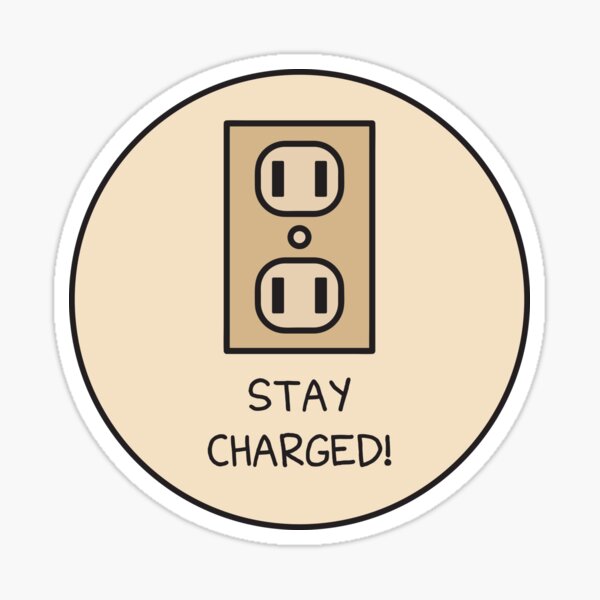 "Stay Charged" Sticker by babybigfoot | Redbubble