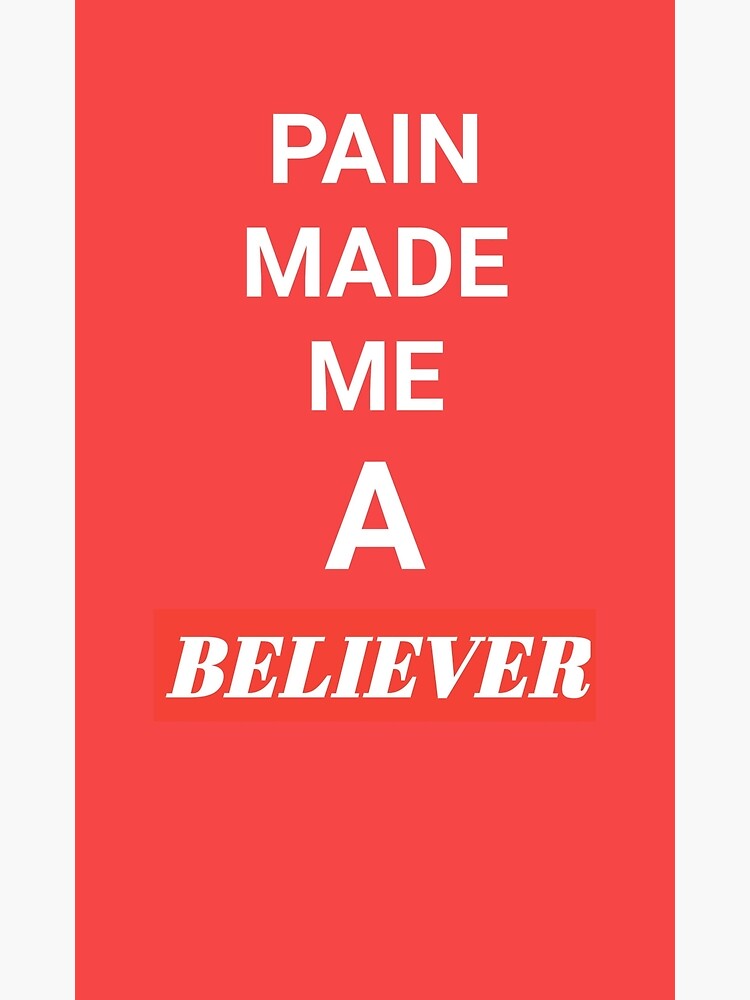 "Pain made me a believer, motivational quotes, inspirational quotes ...