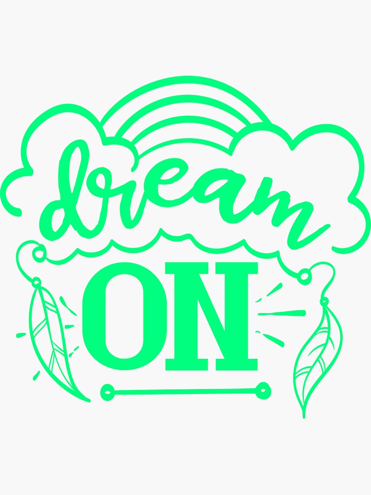 "Dream On Dream Quote" Sticker for Sale by IulyN1 | Redbubble