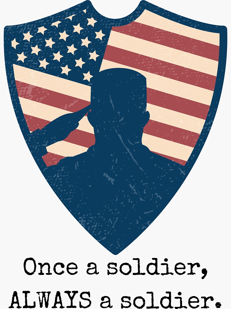 "Once a soldier ALWAYS a soldier" Sticker for Sale by Tiredmenphilo ...