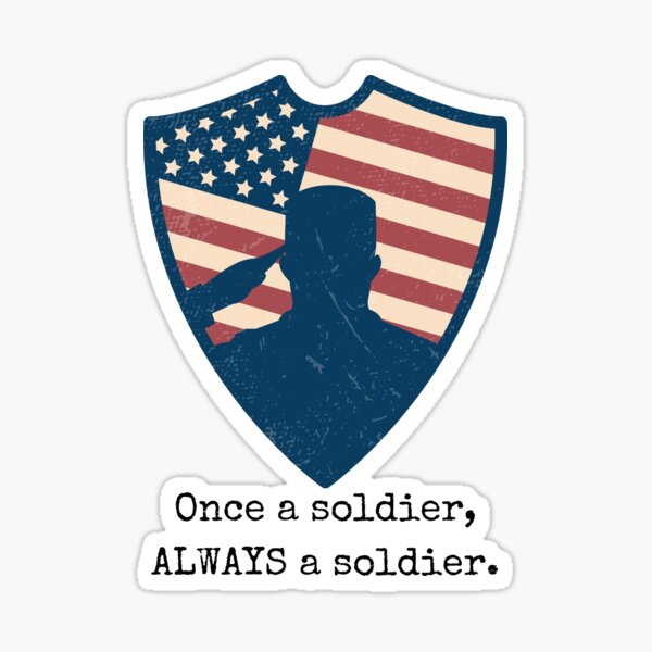 "Once a soldier ALWAYS a soldier" Sticker for Sale by Tiredmenphilo ...