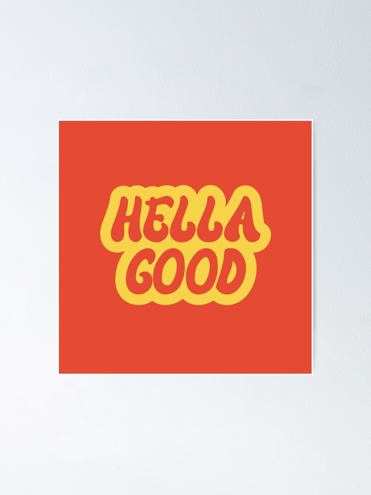 "Hella Good" Poster for Sale by Filippo28 | Redbubble
