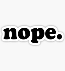 Nope Stickers | Redbubble