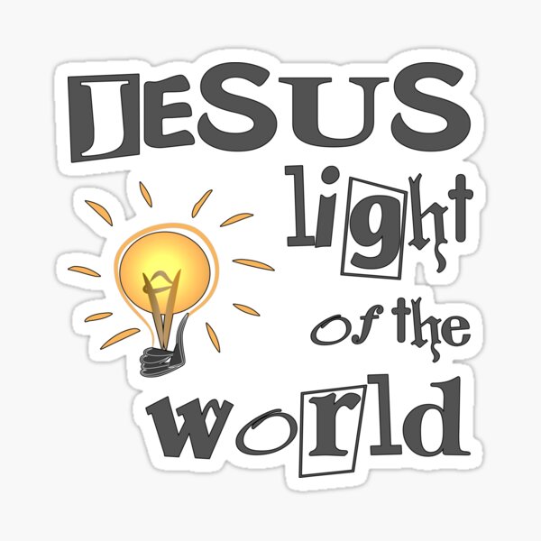 "Christian Quote - Jesus Light of the World" Sticker for Sale by ...