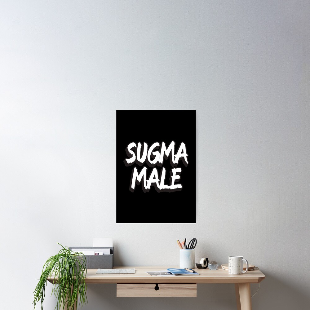"Sugma Male Grindset Meme" Poster by Slav-Art | Redbubble