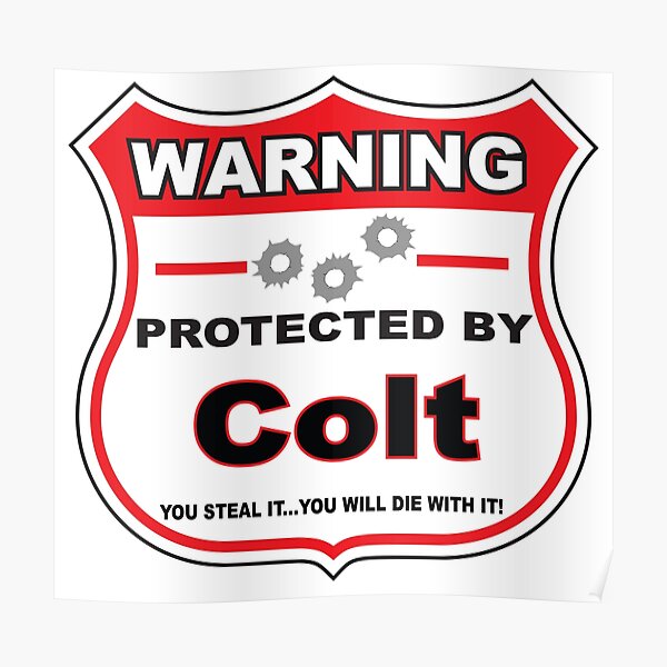 "Colt Protected by Colt Shield" Poster by gungifts | Redbubble