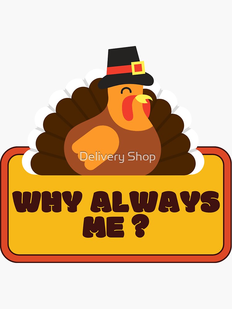 "Why always me classic turkey t-shirt" Sticker for Sale by Lordzac ...