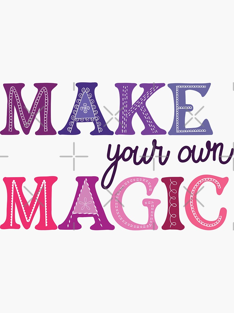 "Make your own Magic - Motivational Poster" Sticker for Sale by ...