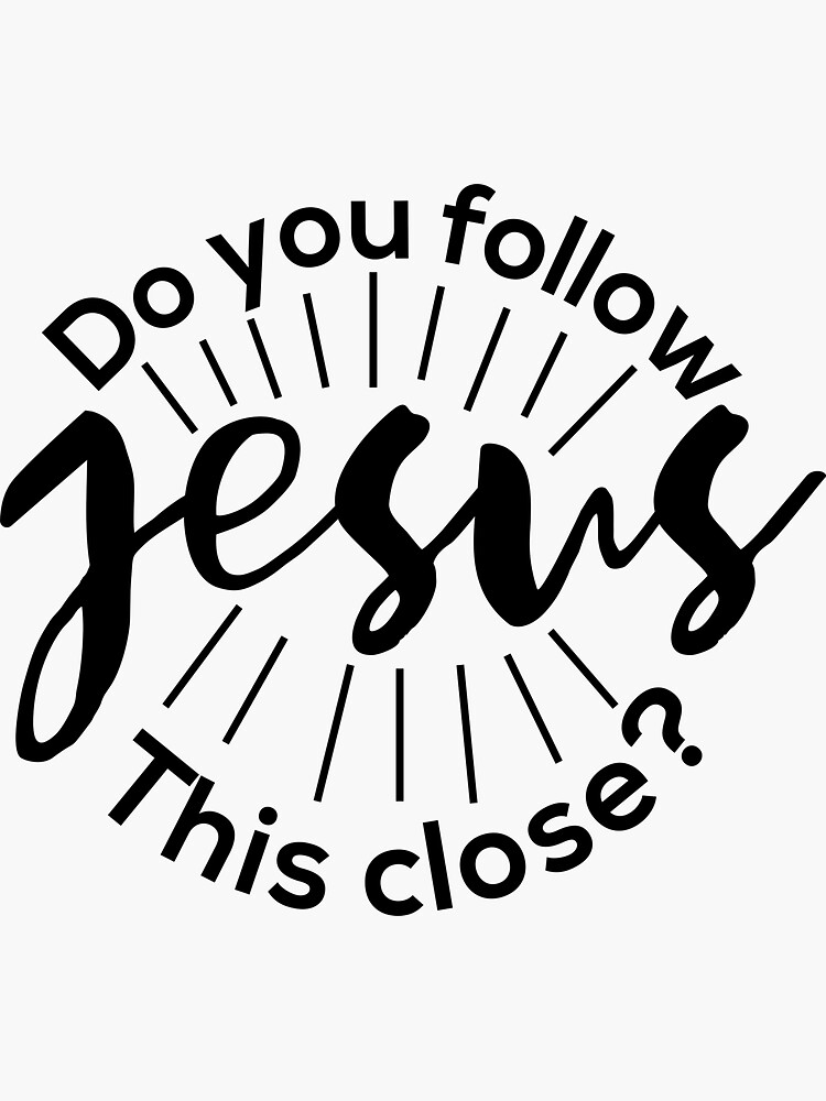 "Do you follow jesus this closely? - christian quotes about life ...
