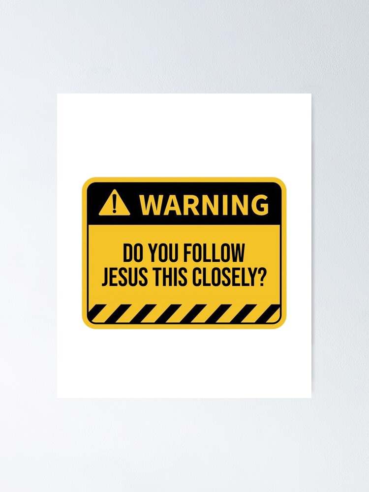 "Do you follow jesus this closely? " Poster for Sale by Raminovitch ...