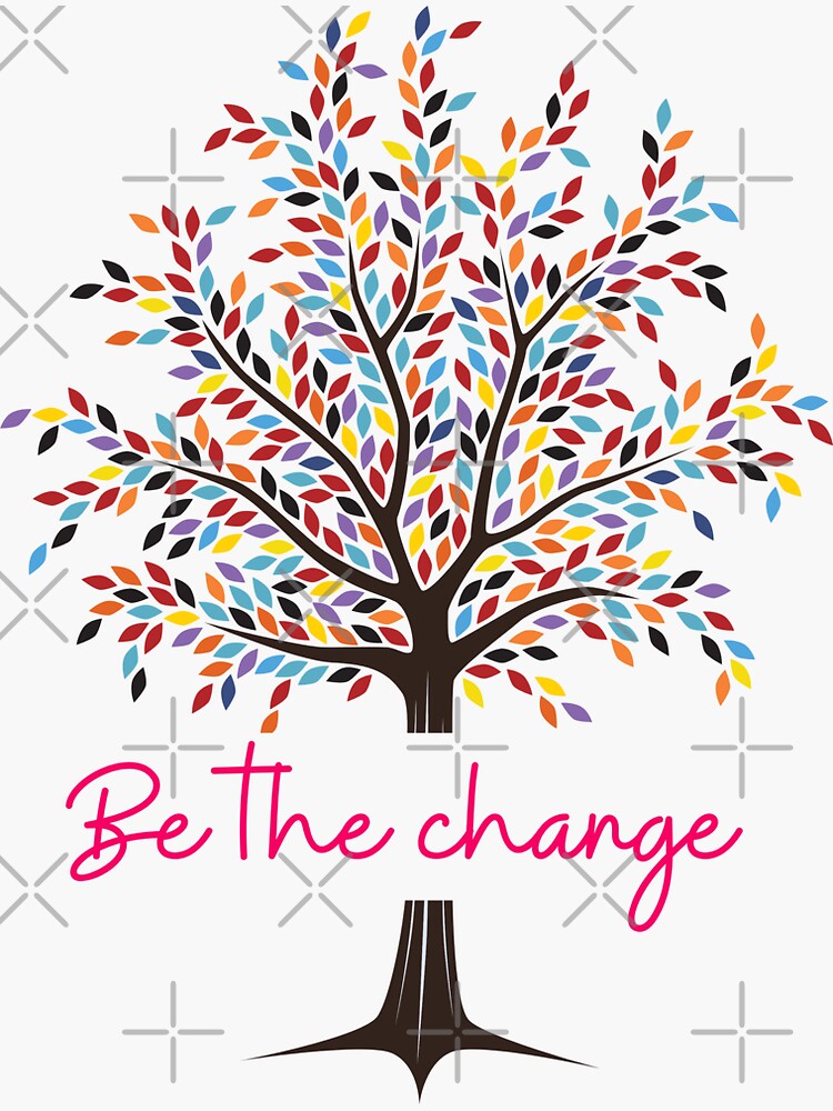 "Be The Change" Sticker for Sale by grinaro | Redbubble