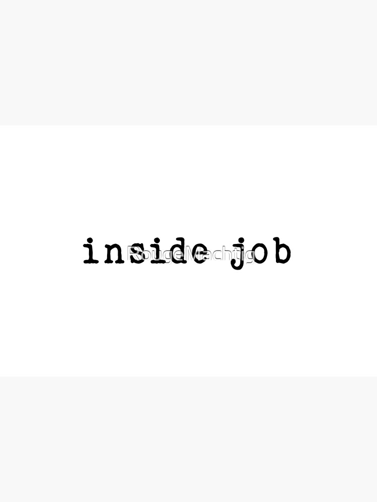"inside job netflix " Poster by RougeMachtig | Redbubble