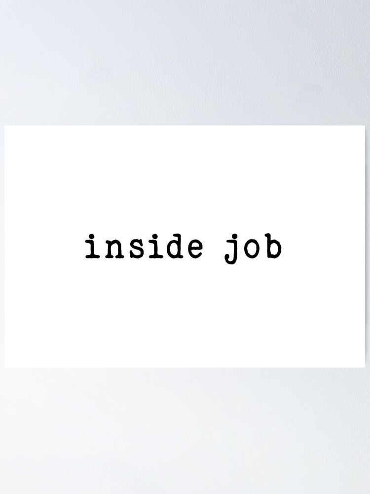 "inside job netflix " Poster by RougeMachtig | Redbubble
