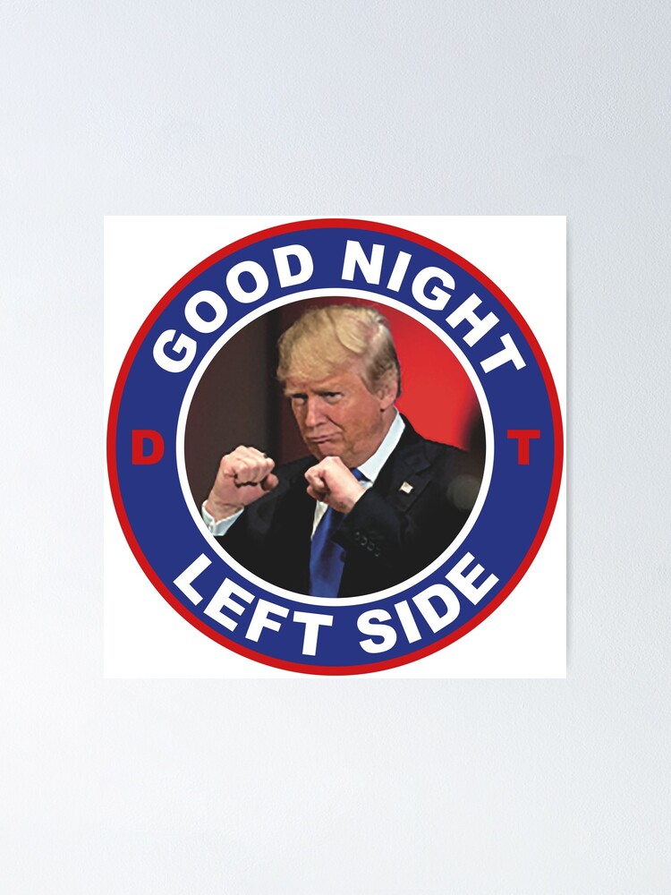 "Good night left side" Poster by Shawn-Stein | Redbubble