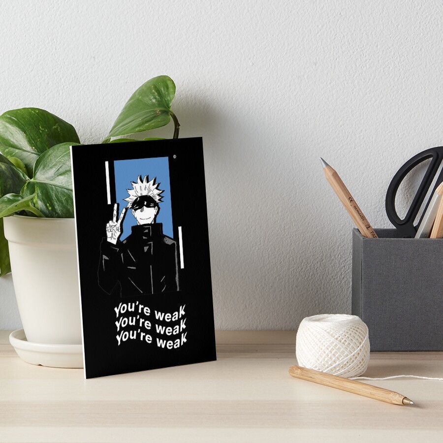 "Gojo Satoru - You're Weak " Art Board Print for Sale by dogstylestudio ...