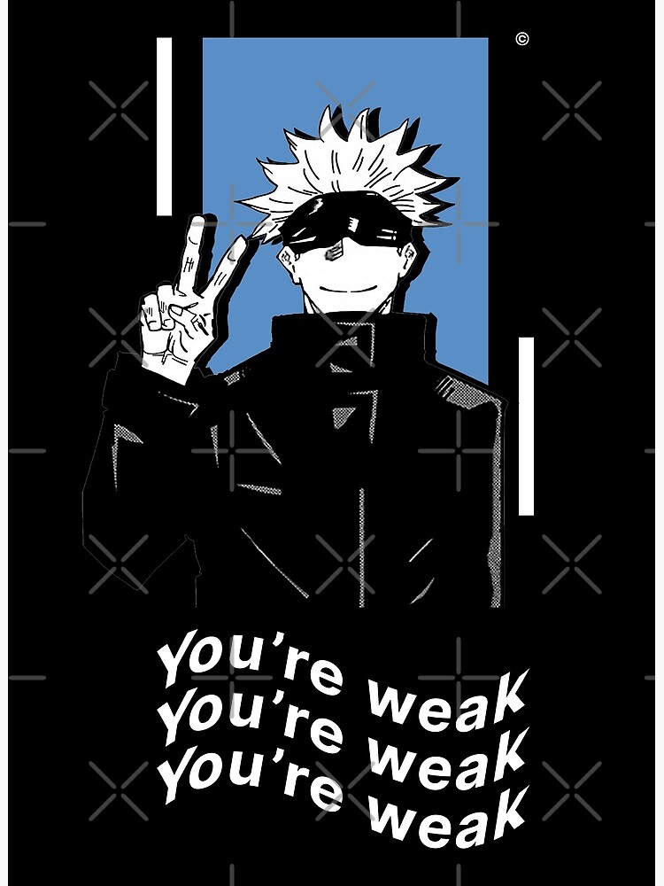 "Gojo Satoru - You're Weak " Poster for Sale by dogstylestudio | Redbubble