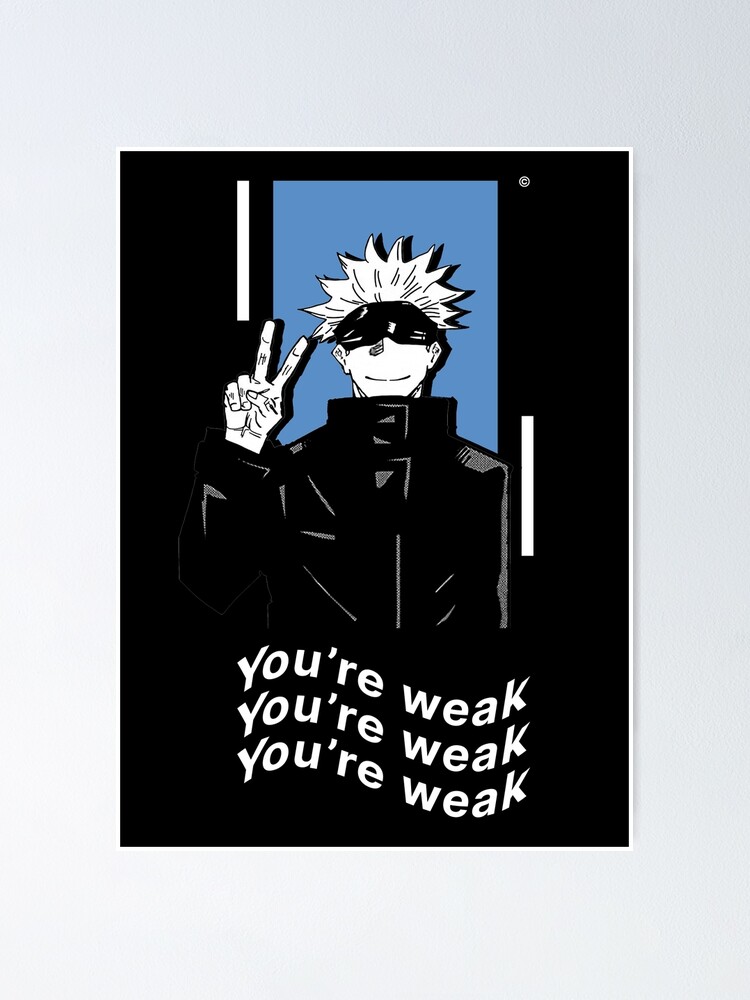 "Gojo Satoru - You're Weak | Jujutsu Kaisen" Poster by dogstylestudio ...
