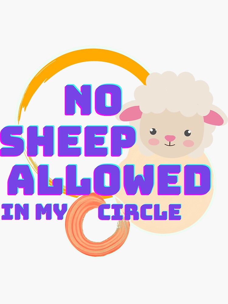 "No Sheep Allowed In My Circle" Sticker for Sale by TechTricks | Redbubble