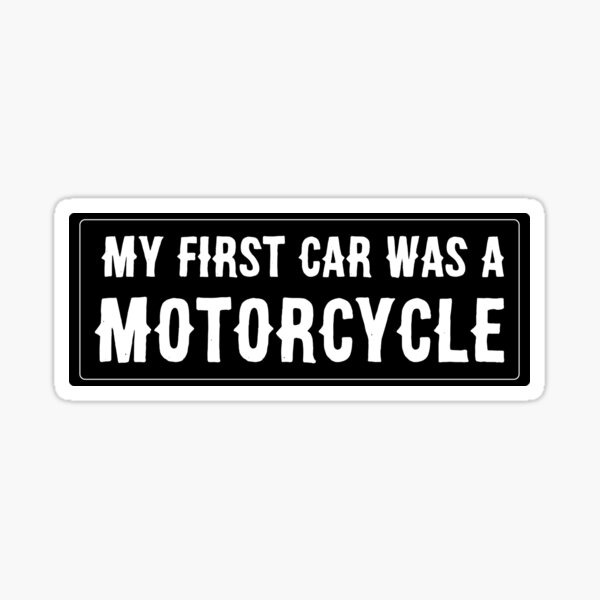"My First Car Was A Motorcycle - Cool Funny Motorcycle Or Biker Helmet ...