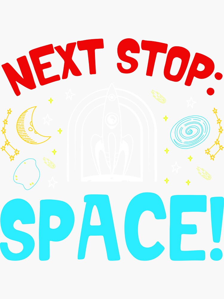 "Space Tourism NEXT STOP SPACE!" Sticker by THaDesign | Redbubble