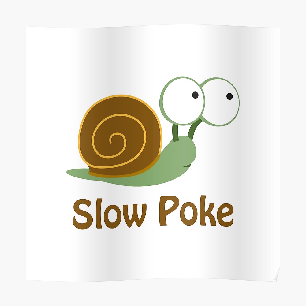 "Cute and Funny Slow Poke Snail" Poster by Eggtooth | Redbubble