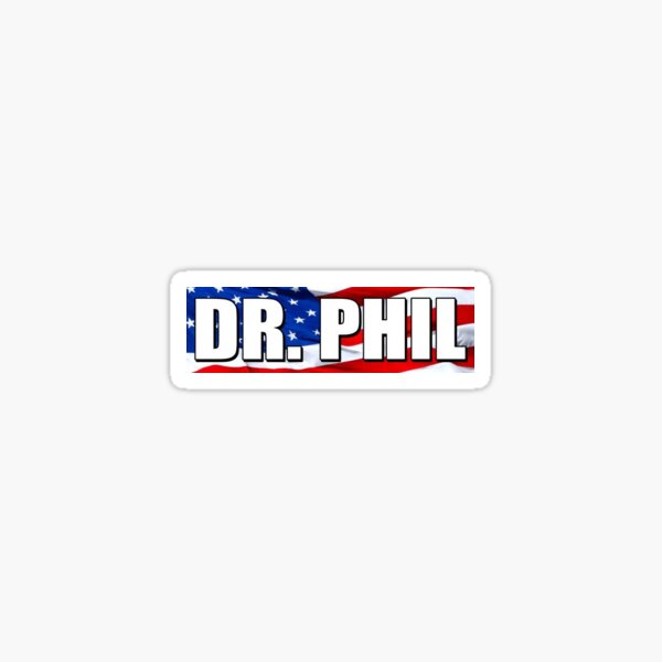 "Dr Phil bumper sticker" Sticker for Sale by fadedroses94 | Redbubble