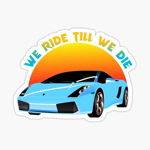 "We Ride till We Die " Sticker for Sale by AmazingKit | Redbubble